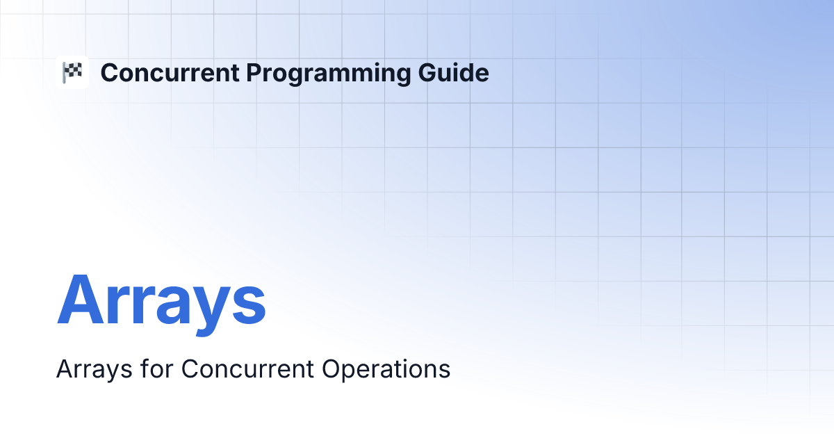 Arrays | Concurrent Programming Guide Arrays | Concurrent Programming Guide